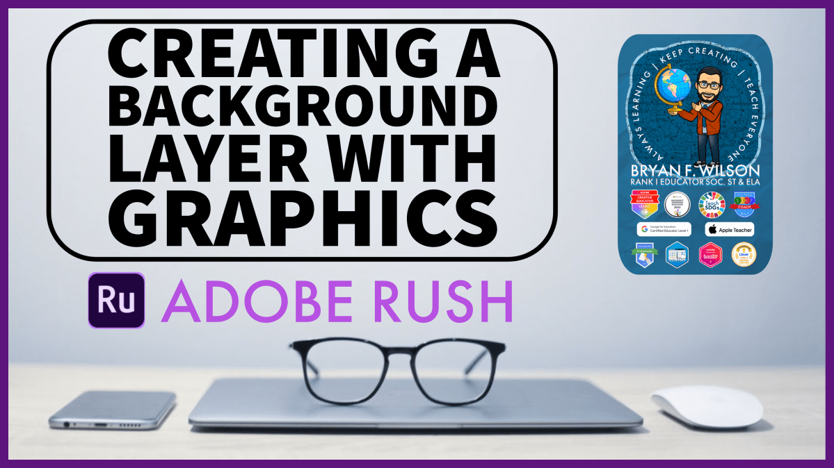 Using Background Graphics in Adobe Rush – BFWClassroom